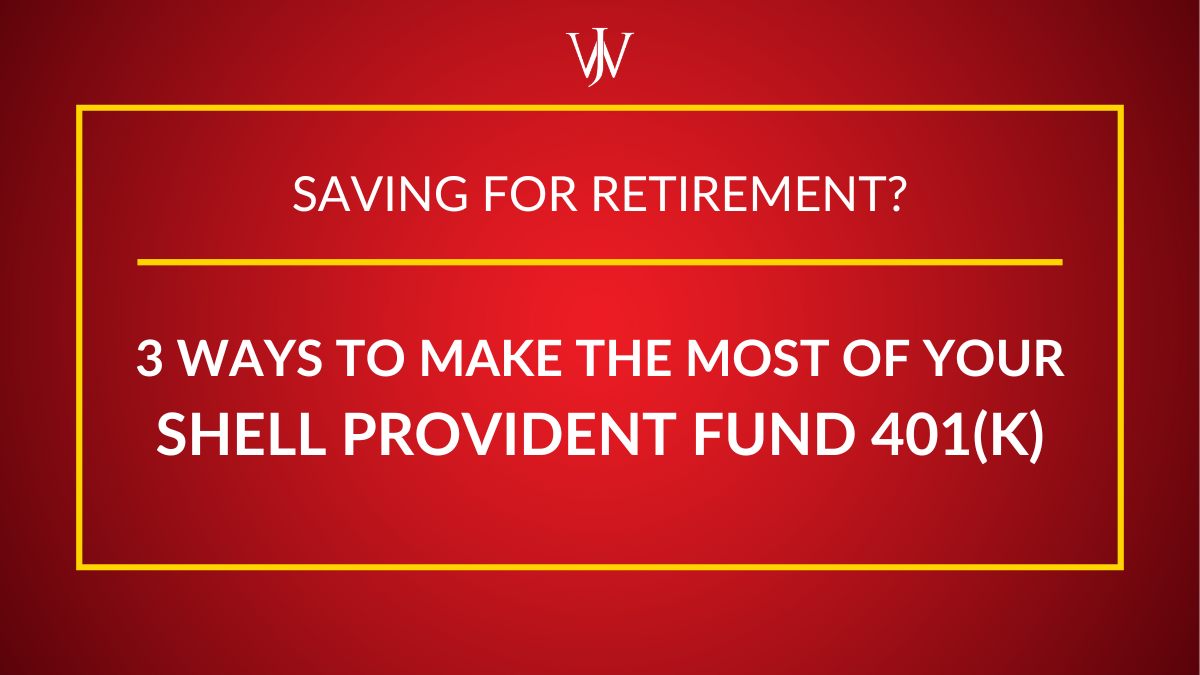 3 Ways to Make the Most of Your Shell Provident Fund 401(k)